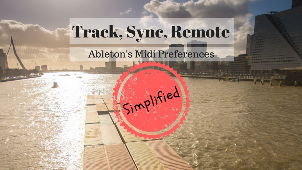 Track, Sync, Remote: Ableton Midi Preferences Simplified - LiveKeyboardist